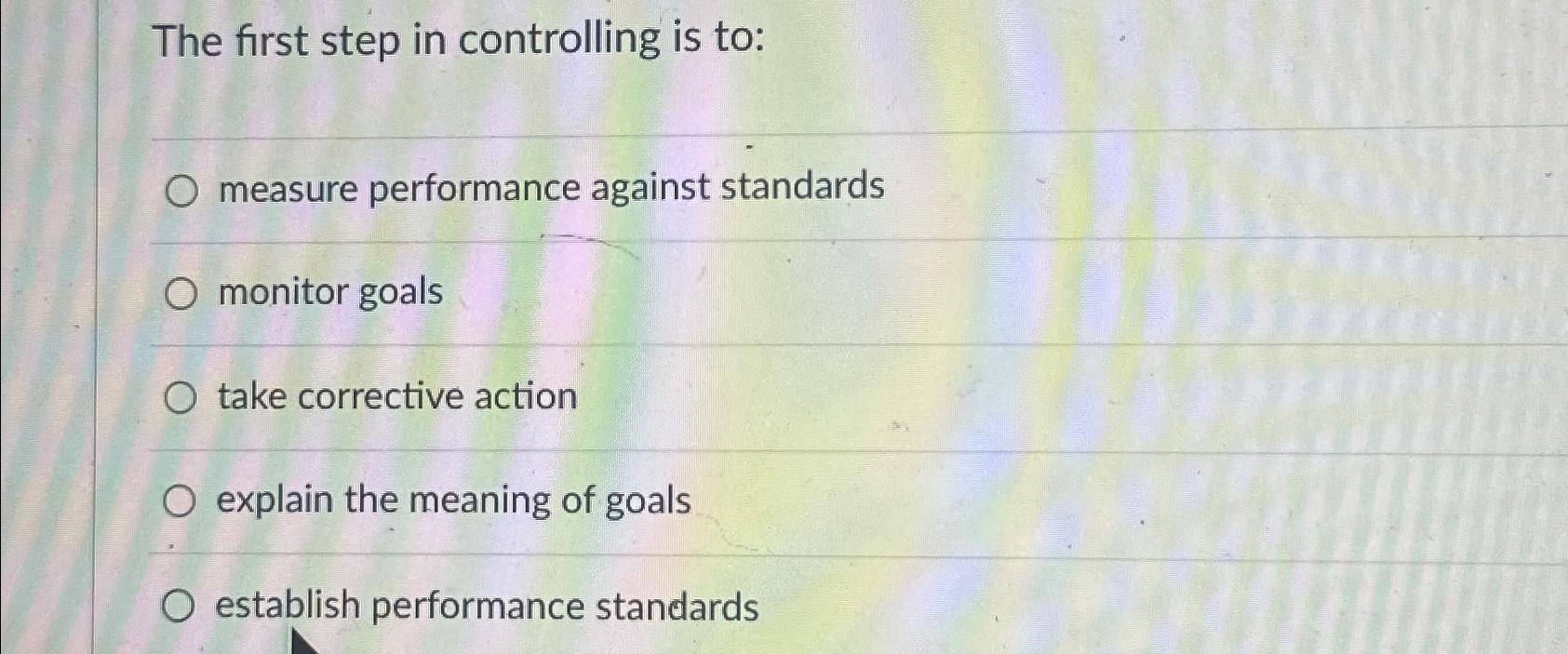 Solved The first step in controlling is to:measure | Chegg.com