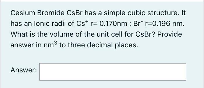 Solved Cesium Bromide CsBr has a simple cubic structure. It | Chegg.com