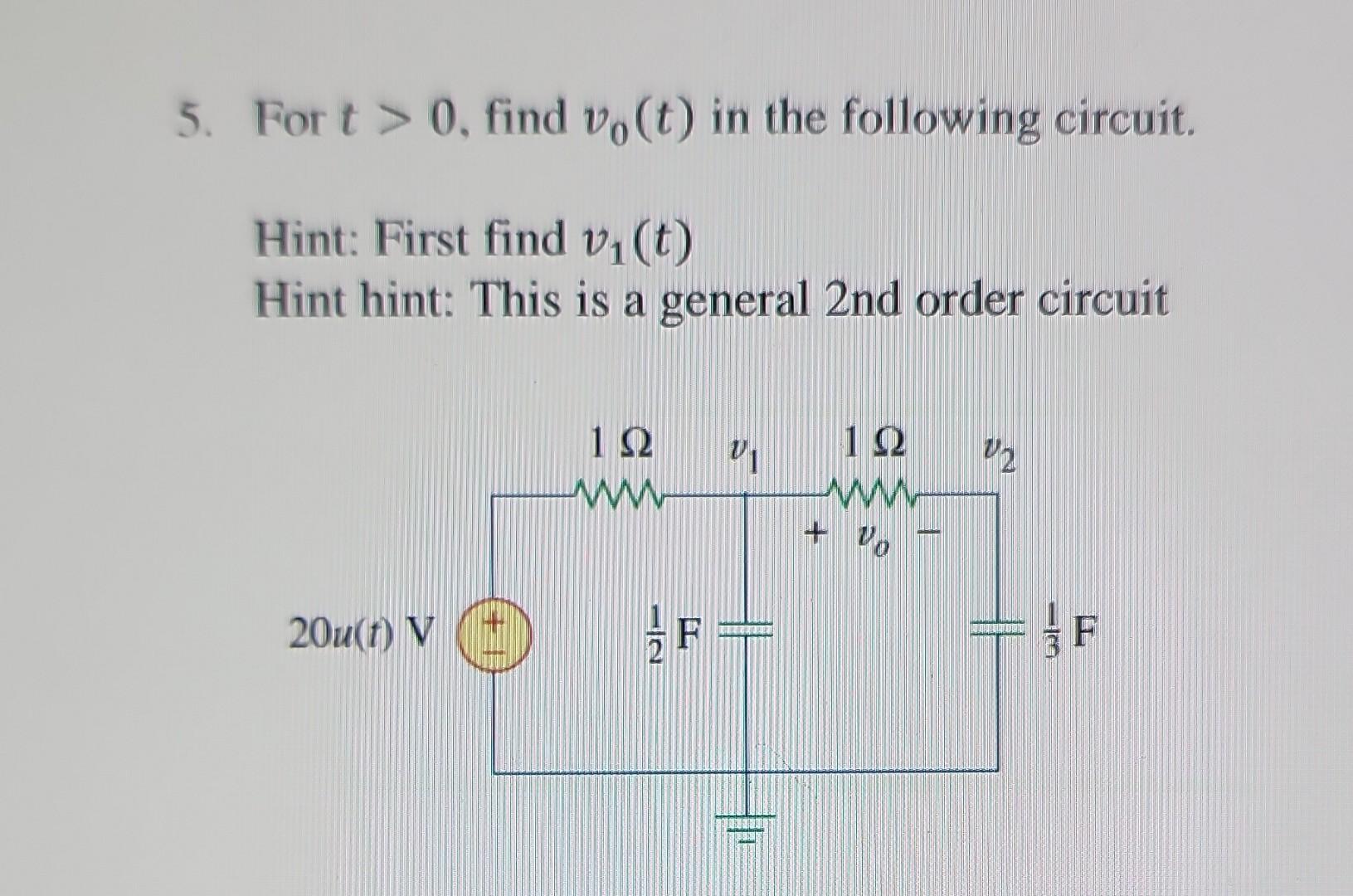 Solved For t>0, find v0(t) in the following circuit. Hint: | Chegg.com