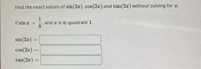 Solved Find the exact values of sin(2x),cos(2x) and tan(2x) | Chegg.com