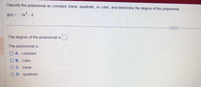 Solved Classify the polynomial as constant, linear, | Chegg.com