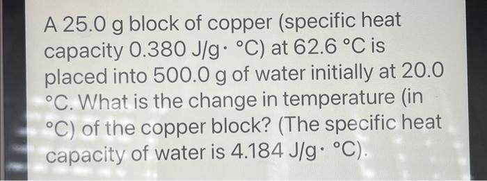 Solved A 25.0 g block of copper (specific heat capacity | Chegg.com