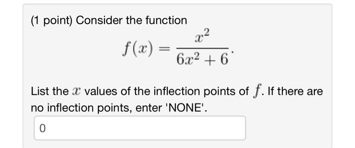 Solved (1 point) Consider the function f(x)=6x2+6x2 List the | Chegg.com