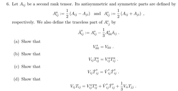 Solved 6. Let Aij be a second rank tensor. Its antisymmetric | Chegg.com