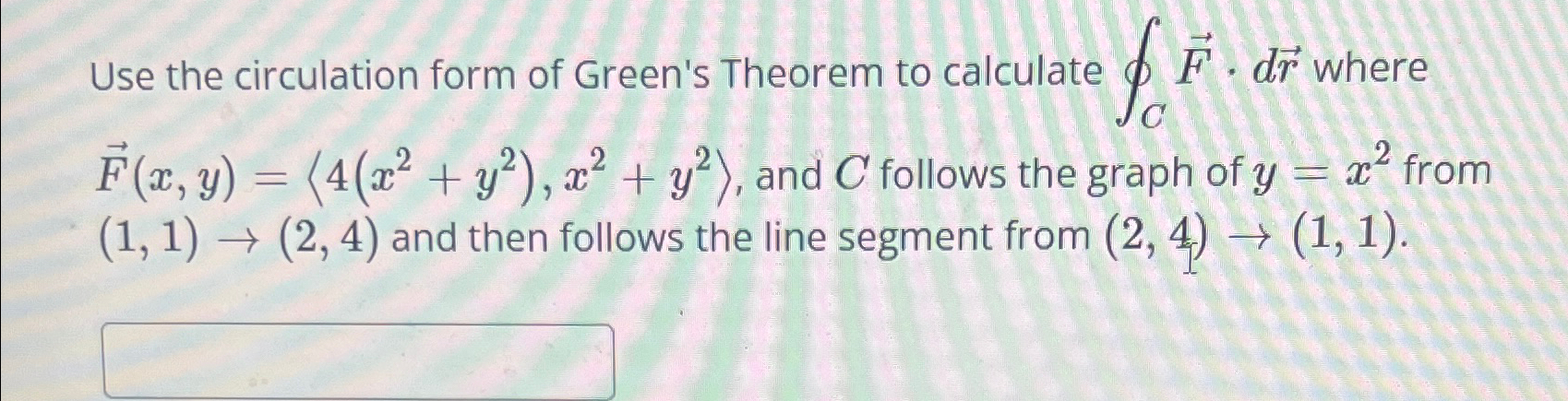 Use the circulation form of Green's Theorem to | Chegg.com