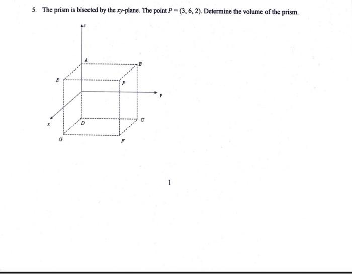 Solved 5. The prism is bisected by the xy-plane. The point | Chegg.com