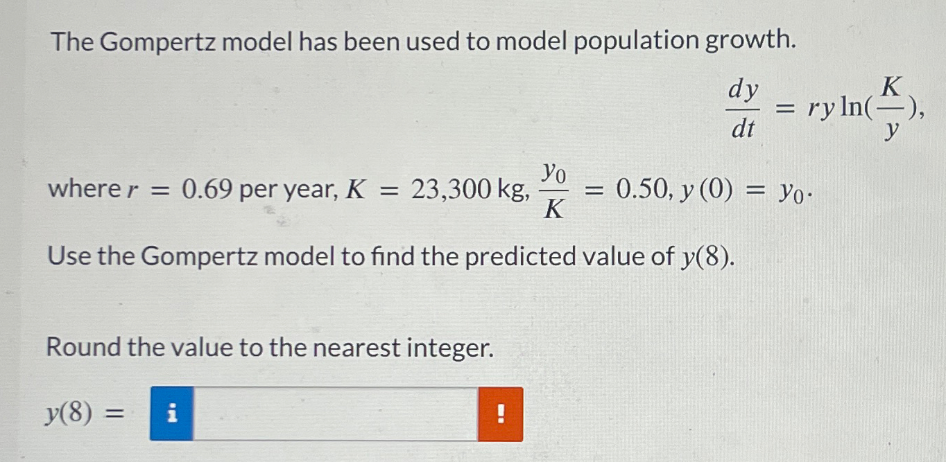 Solved The Gompertz model has been used to model population | Chegg.com