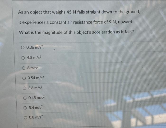Solved As an object that weighs 45 N falls straight down to | Chegg.com
