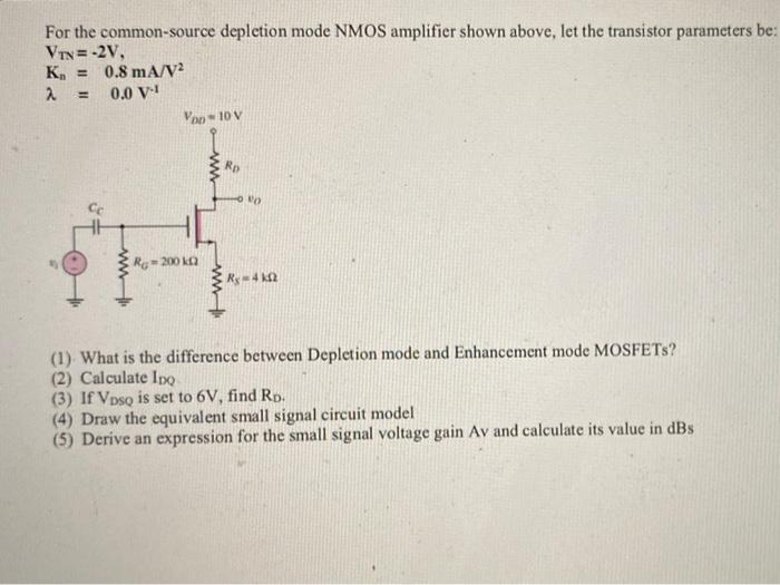 Solved For the common-source depletion mode NMOS amplifier | Chegg.com