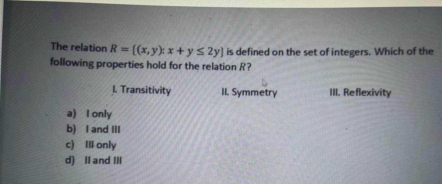 Solved The relation R={(x,y):x+y≤2y} ﻿is defined on the set | Chegg.com