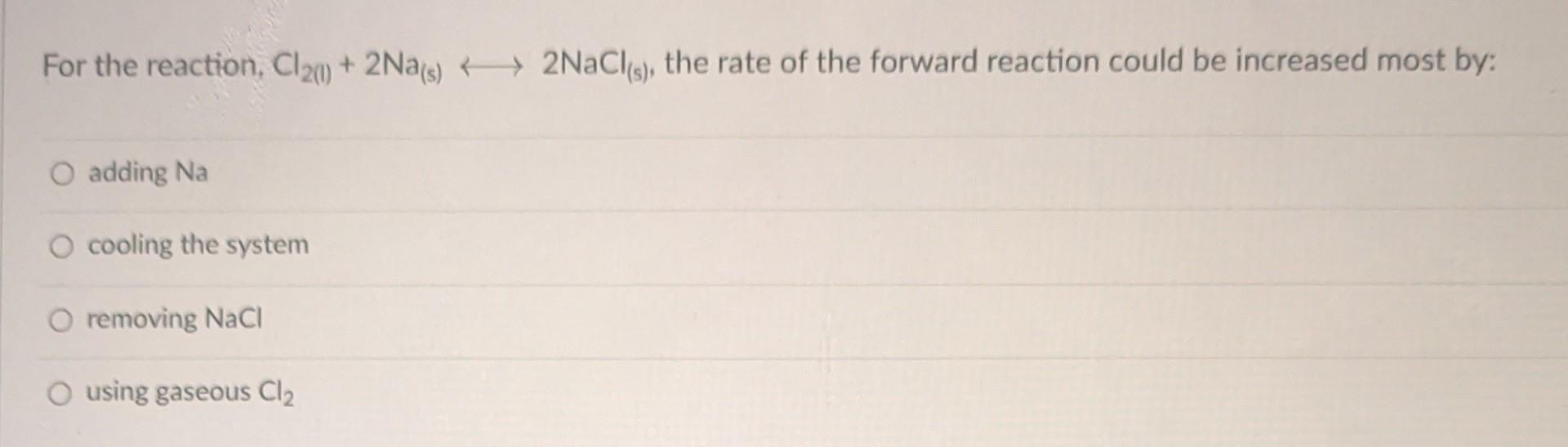 Solved For the reaction, Cl2(1)+2Na(s) 2NaCl(s), the rate of | Chegg.com