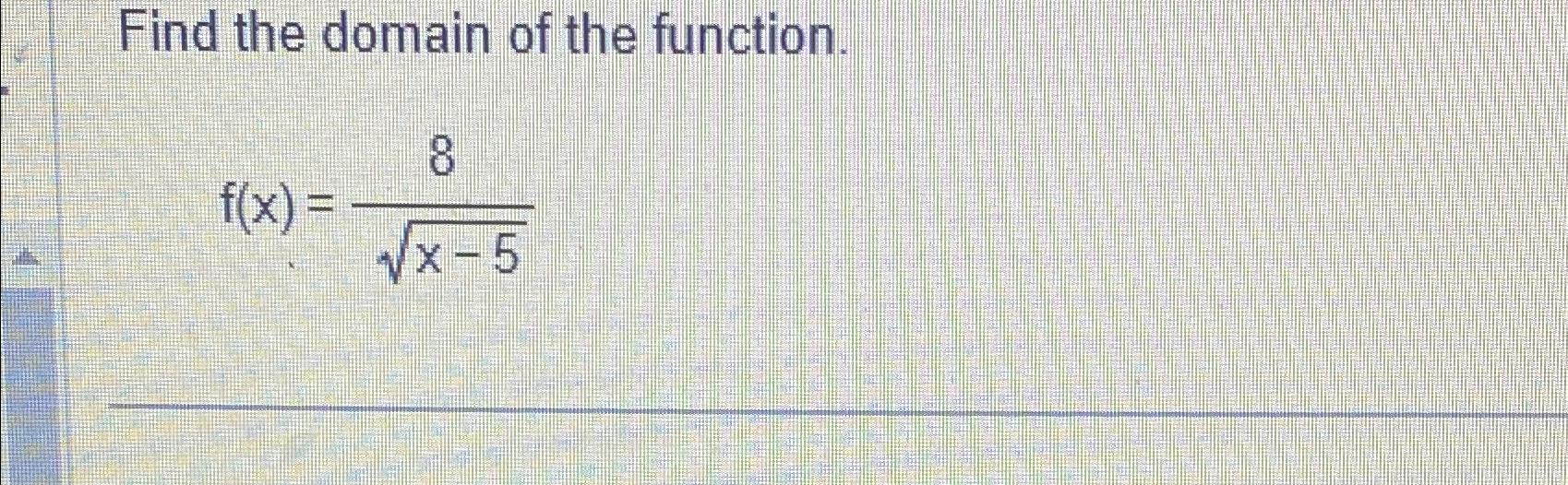 Solved Find the domain of the function.f(x)=8x-52 | Chegg.com