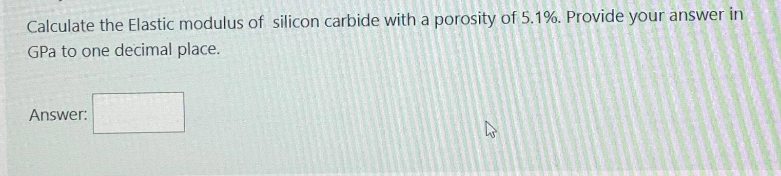 Solved Calculate the Elastic modulus of silicon carbide with | Chegg.com