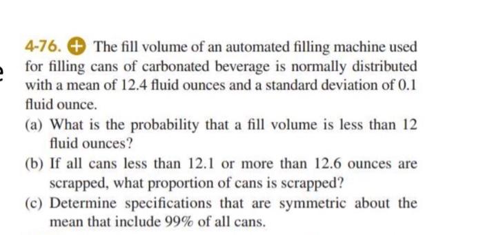 Solved 4-76. + The fill volume of an automated filling | Chegg.com