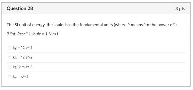 Solved Question 28 3 pts The SI unit of energy, the Joule, | Chegg.com