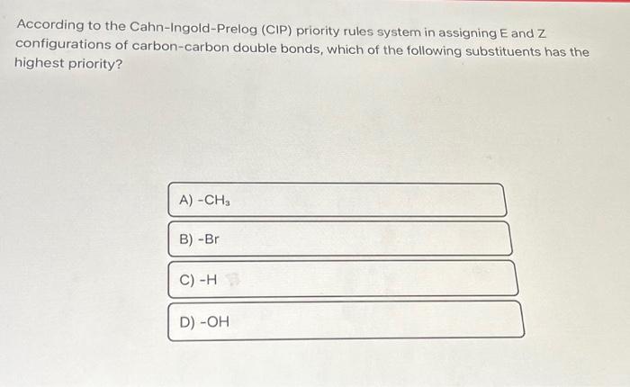 According To The Cahn Ingold Prelog Cip Priority