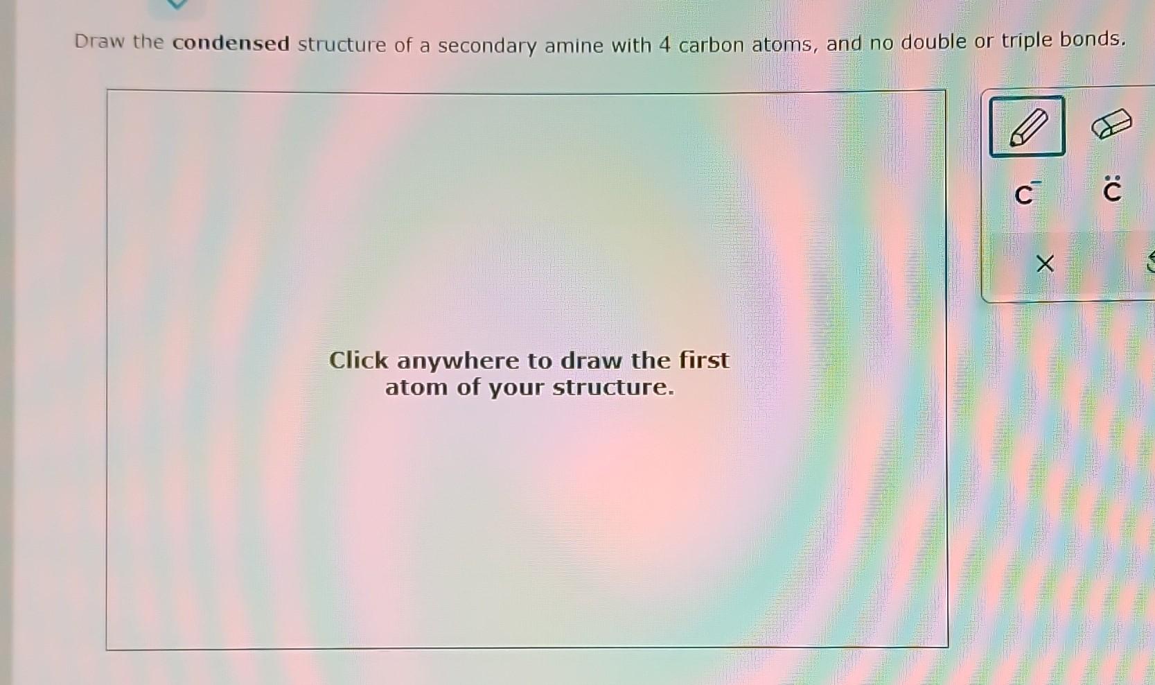 Solved Draw the condensed structure of a secondary amine | Chegg.com