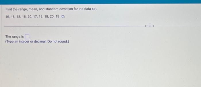 Solved Find the range, mean, and standard deviation for the | Chegg.com