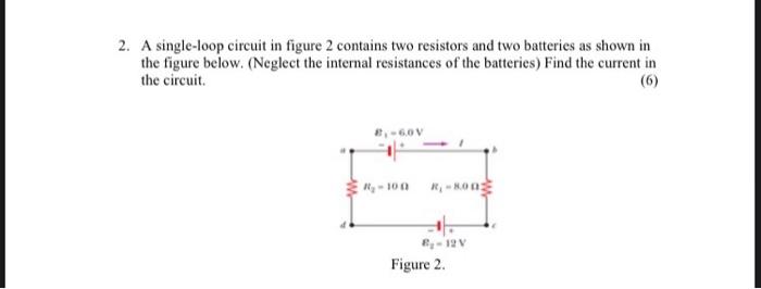 Solved 2. A single-loop circuit in figure 2 contains two | Chegg.com