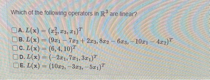 Solved Which of the following operators in R3 are linear? A. | Chegg.com