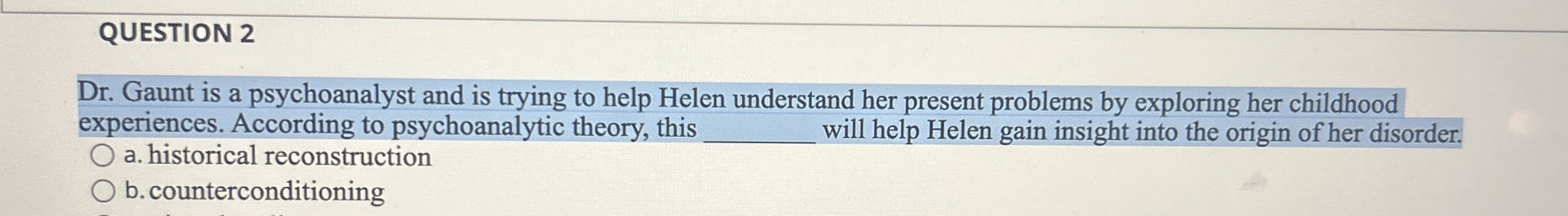 Solved QUESTION 2Dr. ﻿Gaunt is a psychoanalyst and is trying | Chegg.com