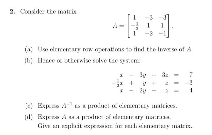 Solved 2. Consider the matrix A=⎣⎡1−211−31−2−31−1⎦⎤. (a) Use | Chegg.com