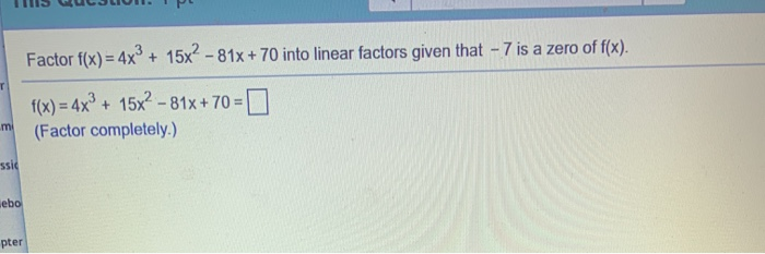 Solved Factor f(x) = 4x3 + 15x? - 81x + 70 into linear | Chegg.com