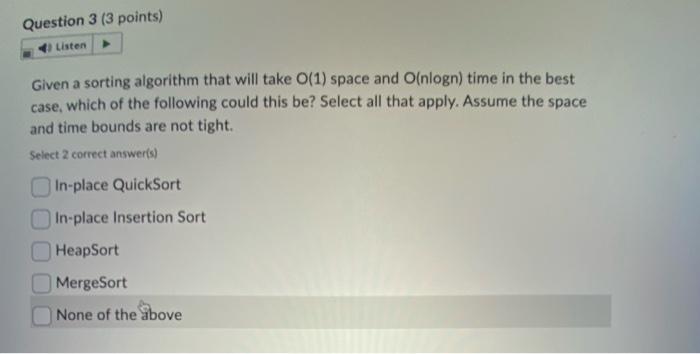 Solved Given a sorting algorithm that will take O(1) space | Chegg.com