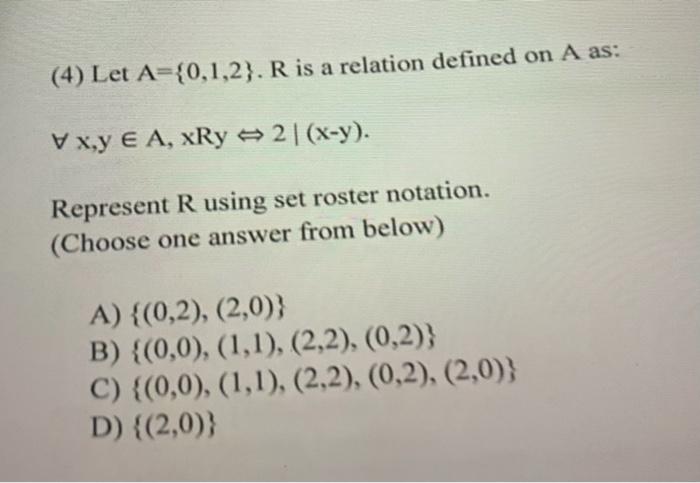 Solved (4) Let A={0,1,2}.R is a relation defined on A as: | Chegg.com
