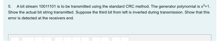 Solved 5. A bit stream 10011101 is to be transmitted using | Chegg.com