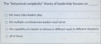 Solved The "behavioral complexity" theory of leadership | Chegg.com