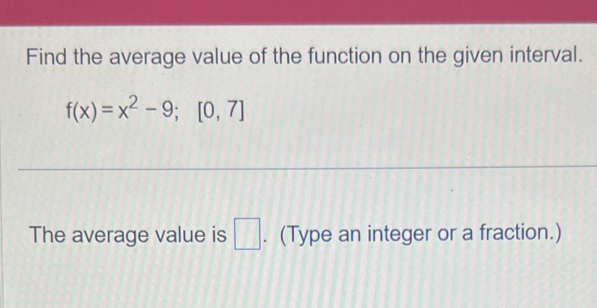 Solved Find the average value of the function on the given | Chegg.com