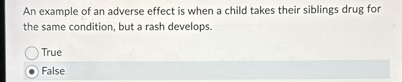 Solved An example of an adverse effect is when a child takes | Chegg.com