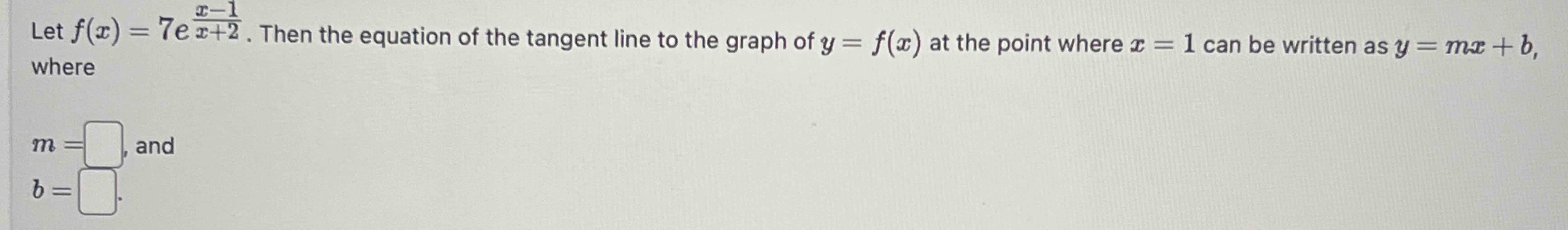 Solved Let f(x)=7ex-1x+2. ﻿Then the equation of the tangent | Chegg.com