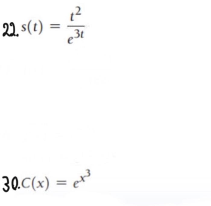 Solved 22. s(t)=e3tt2 30.C(x)=ex3 | Chegg.com