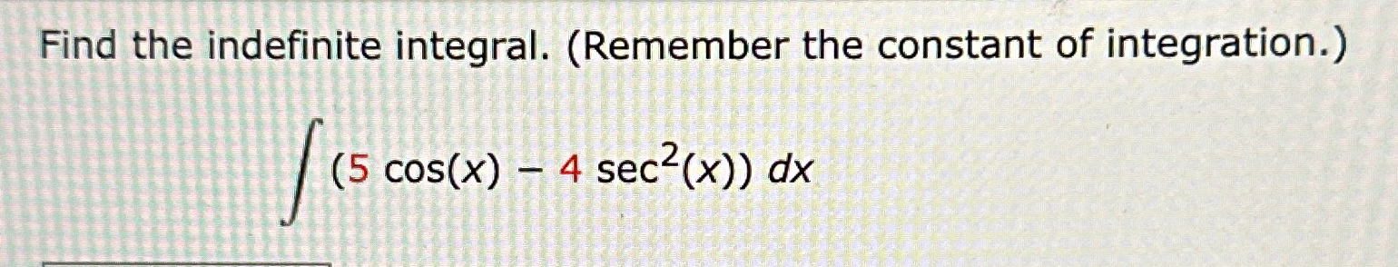 Solved Find the indefinite integral. (Remember the constant | Chegg.com