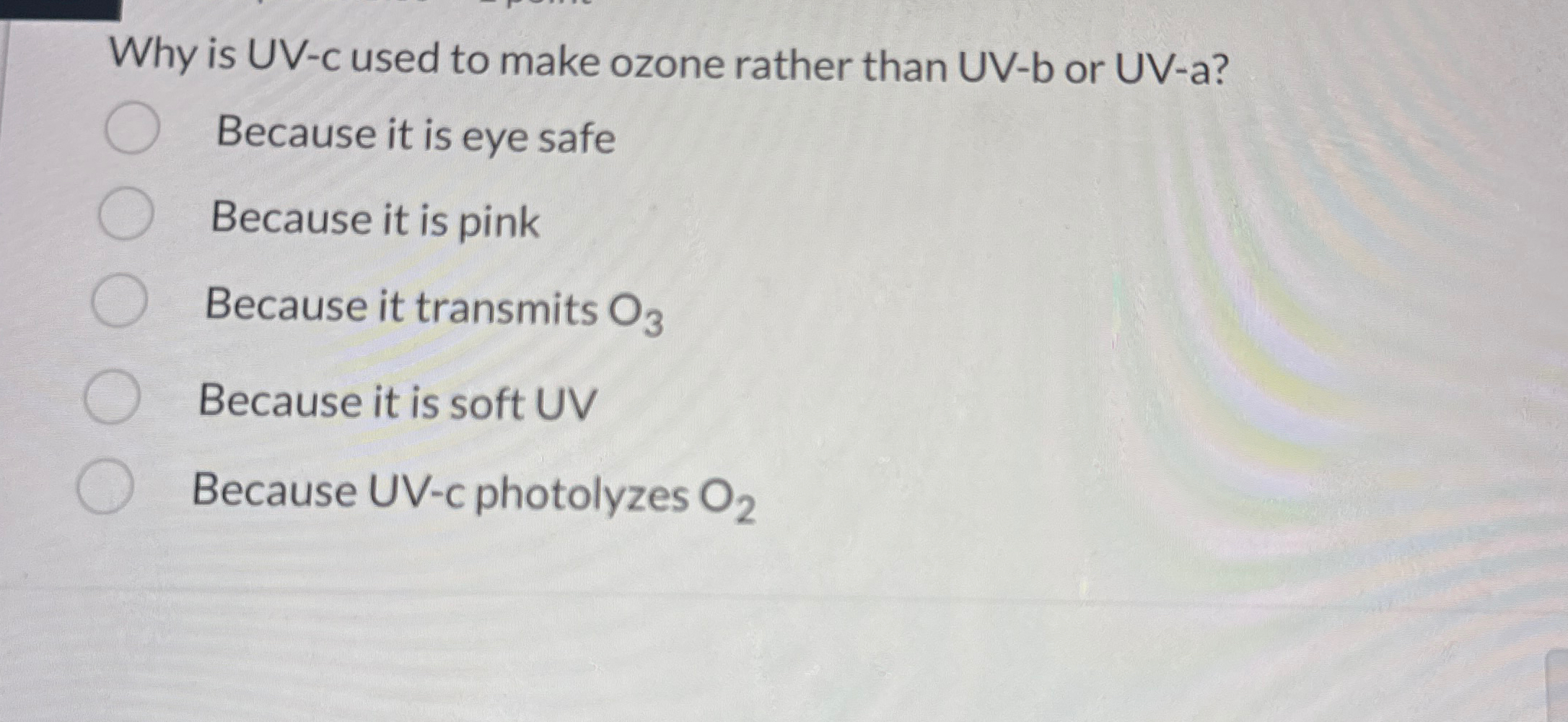 Solved Why is UV-c used to make ozone rather than UV-b or | Chegg.com