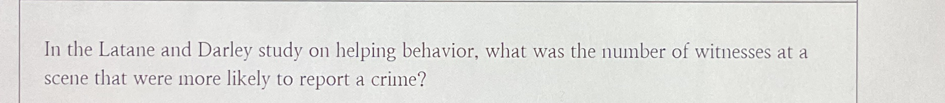 Solved In the Latane and Darley study on helping behavior, | Chegg.com