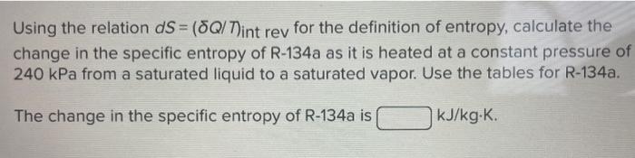 Solved Using the relation dS=(δQ/T) int rev for the | Chegg.com