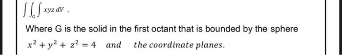 Solved Where G is the solid in the first octant that is | Chegg.com