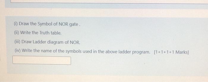 Solved (0) Draw the Symbol of NOR gate. (it) Write the Truth | Chegg.com