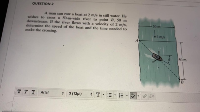 Solved QUESTION 2 A man can row a boat at 2 m/s in still | Chegg.com