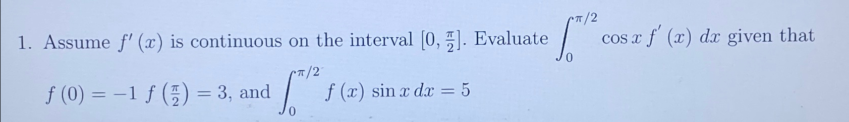 Solved Assume f'(x) ﻿is continuous on the interval 0,π2. | Chegg.com