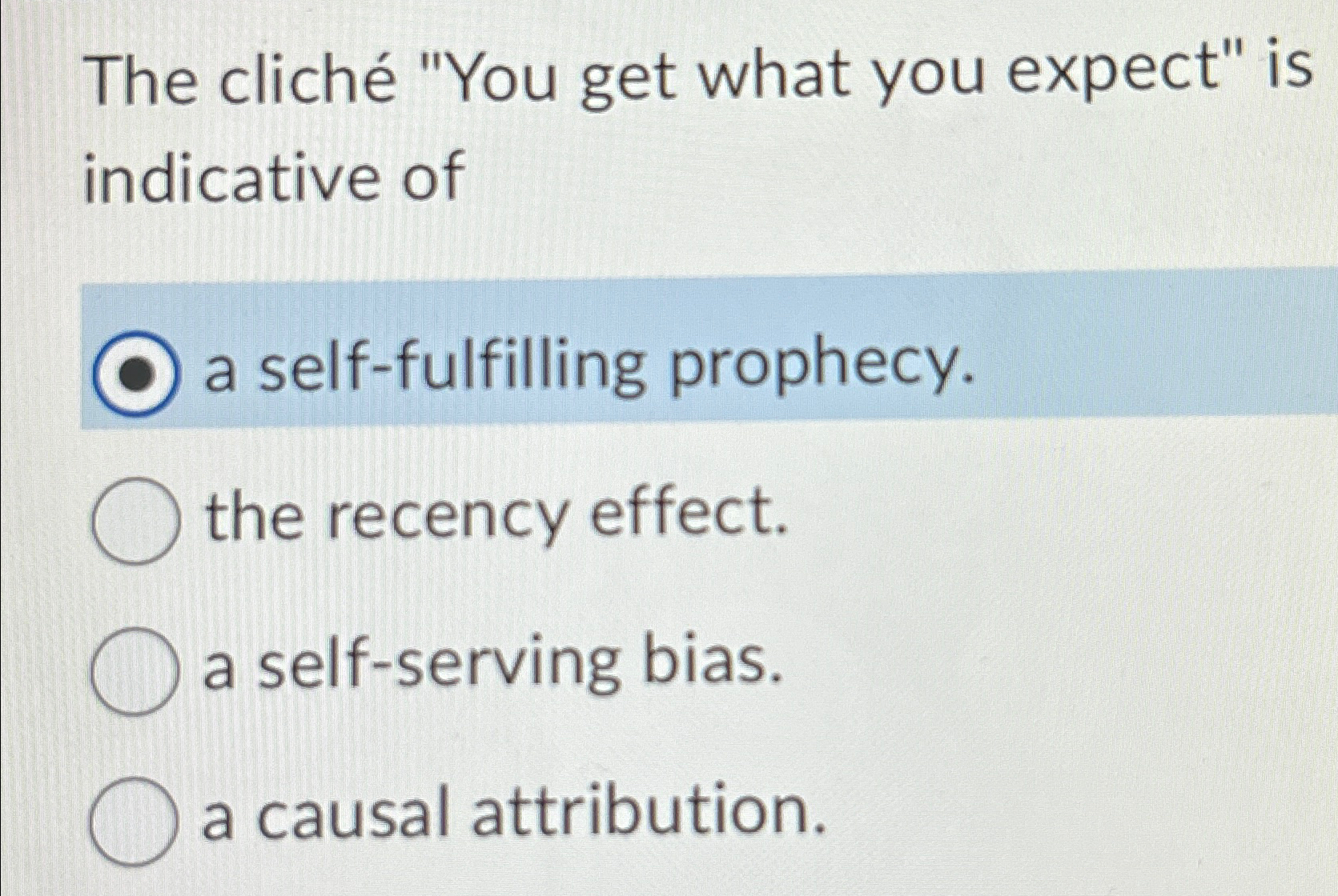 Solved The cliché ﻿"You get what you expect" is indicative | Chegg.com