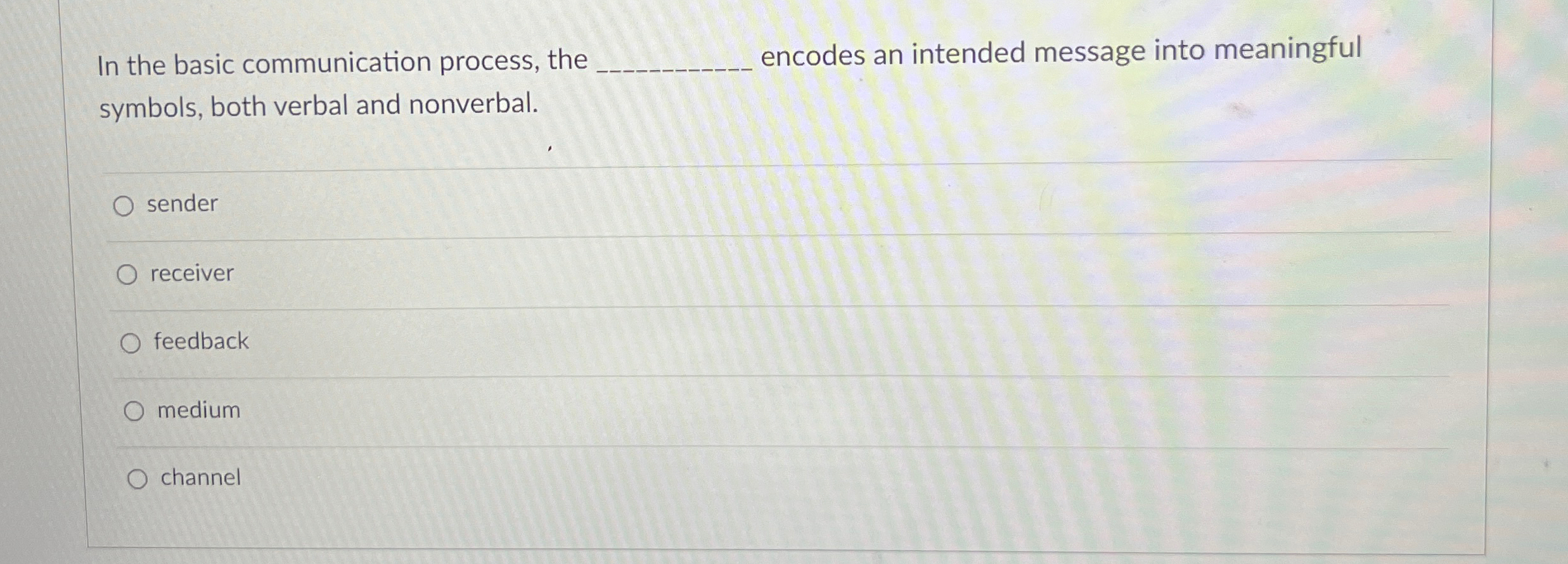 Solved In the basic communication process, the q, ﻿encodes | Chegg.com