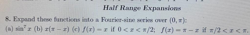 Solved Half Range Expansions 8. Expand these functions into | Chegg.com