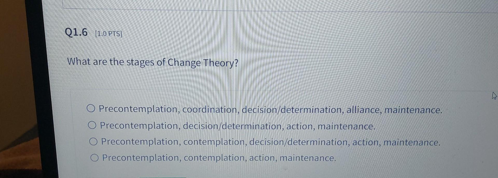 What are the stages of Change Theory? | Chegg.com