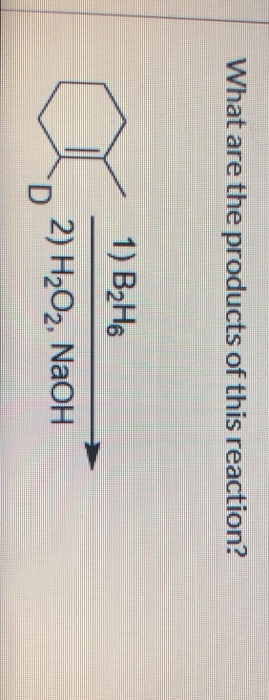 Solved What are the products of this reaction? 1) B2H6 a 2) | Chegg.com