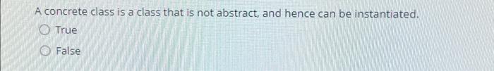 Solved A concrete class is a class that is not abstract, and | Chegg.com
