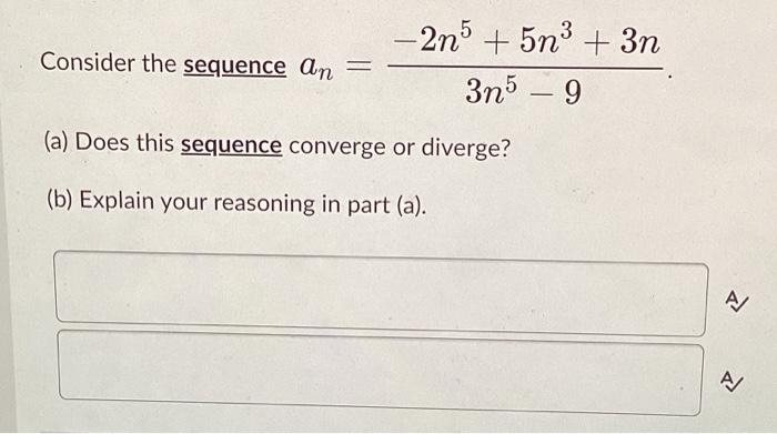 Solved Consider the sequence an=3n5−9−2n5+5n3+3n. (a) Does | Chegg.com